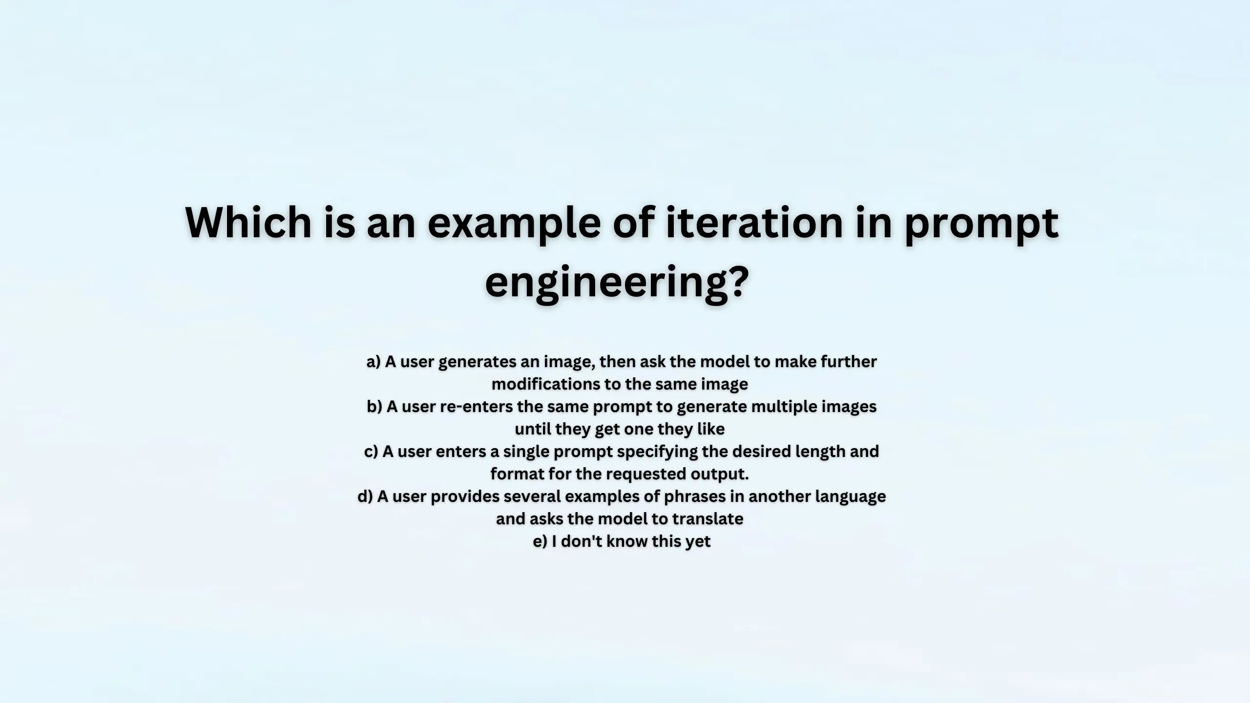 Which is an example of iteration in prompt engineering?