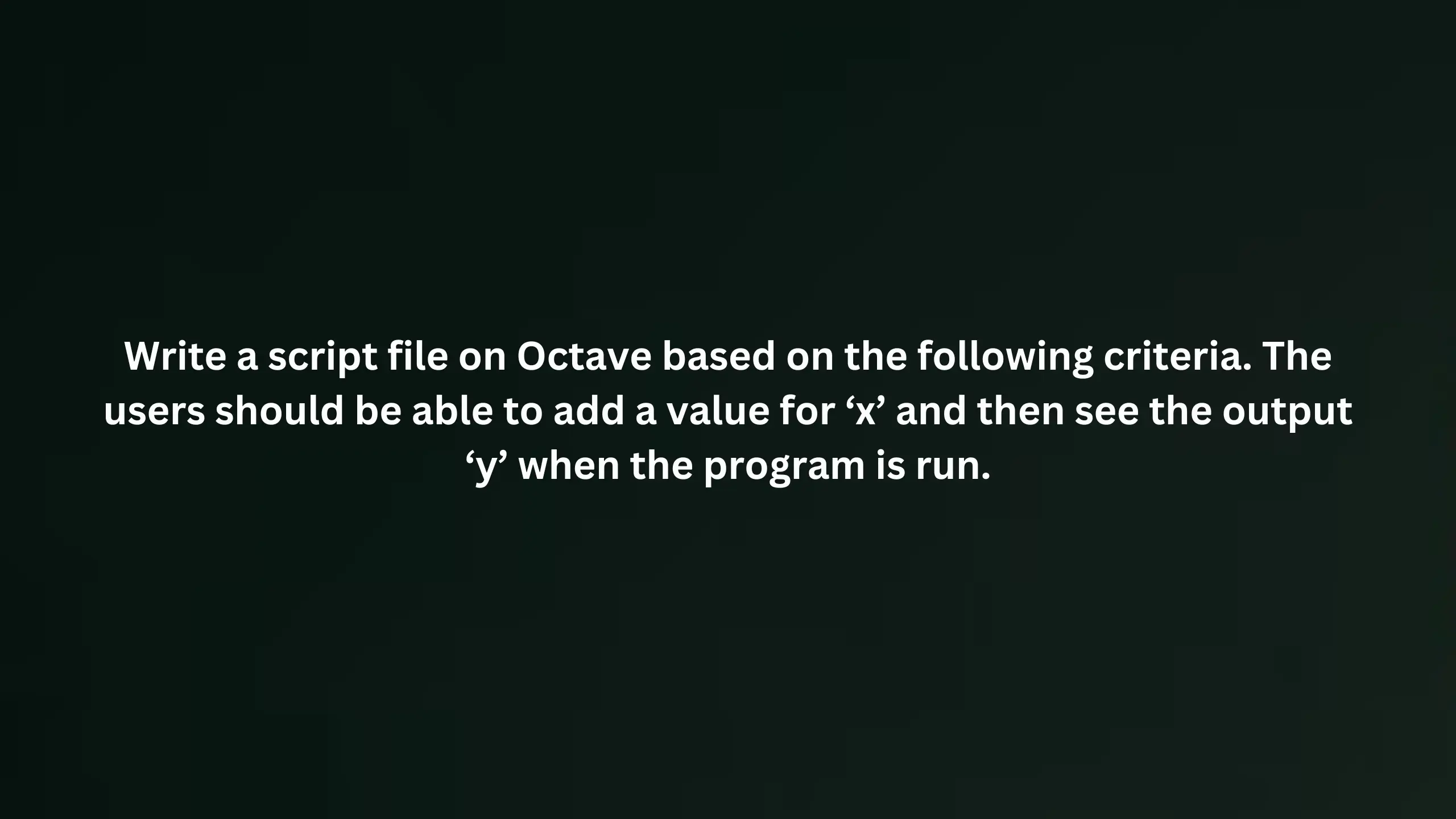 Write A Script File On Octave Based On The Following Criteria The
