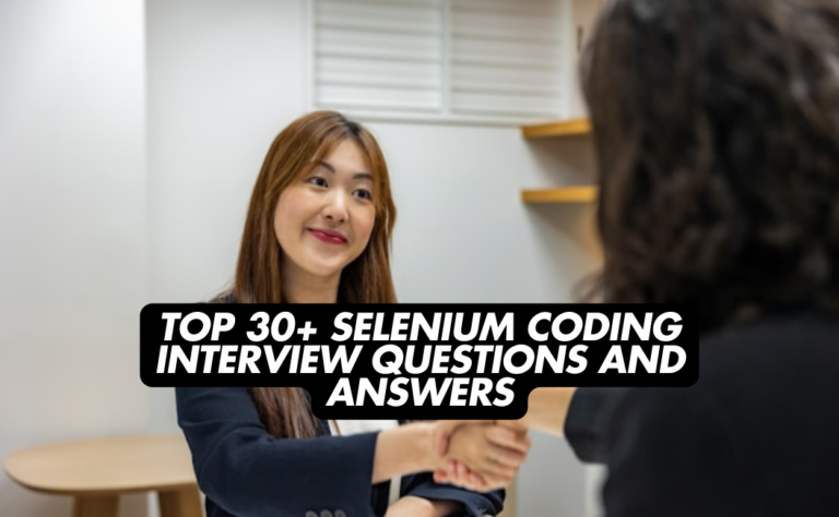 Top 30+ Selenium Coding Interview Questions and Answers