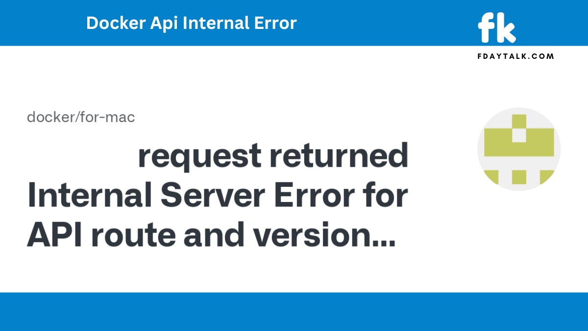 Docker Internal Server Error Request Returned Api Route Issue