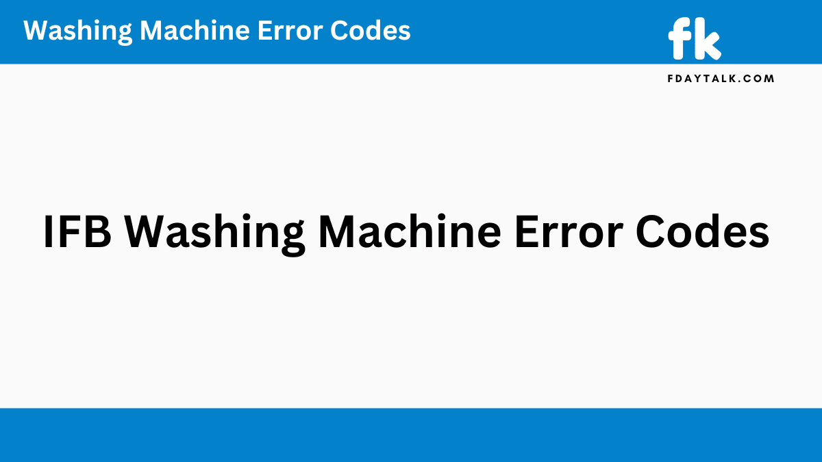 IFB Washing Machine Error Codes: Troubleshooting Guide