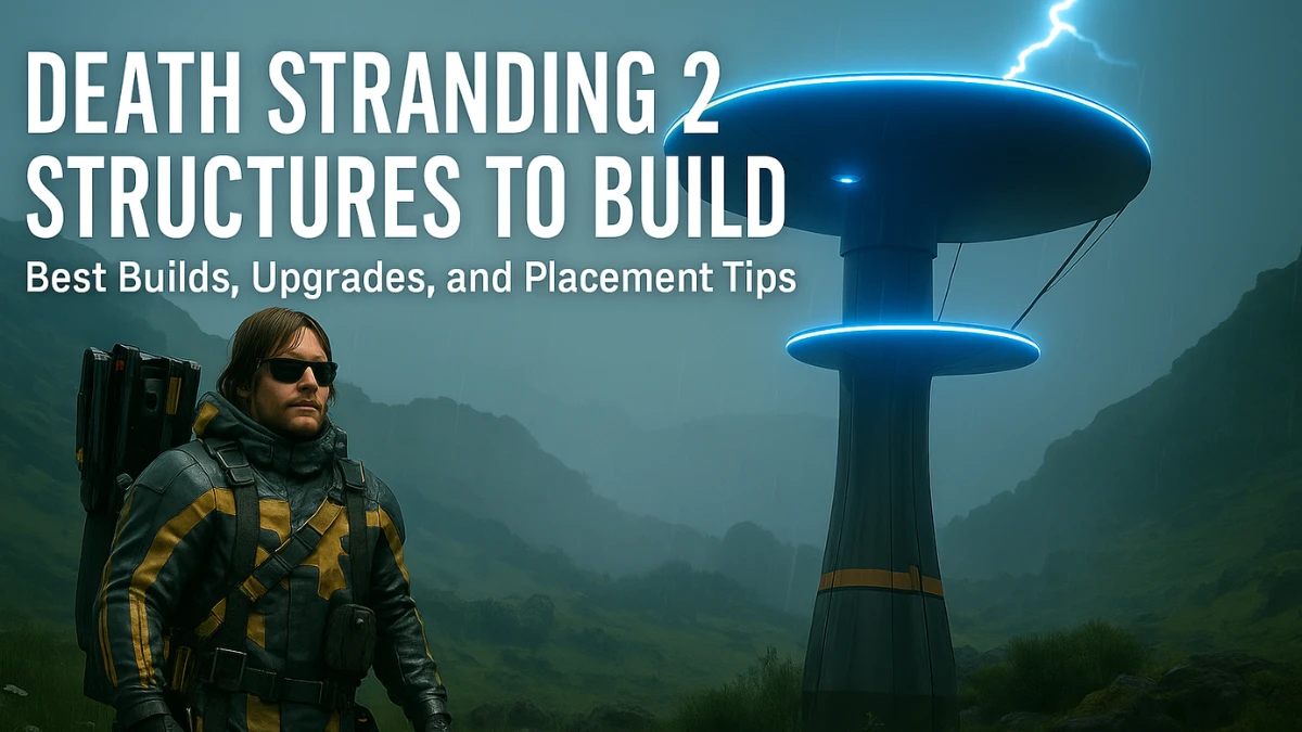 Death Stranding 2 Structures: Best Builds and How to Use Them