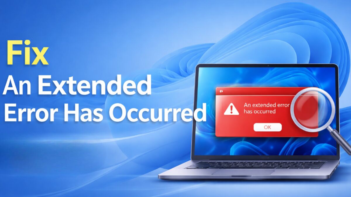 How to Fix An Extended Error Has Occurred Windows 11